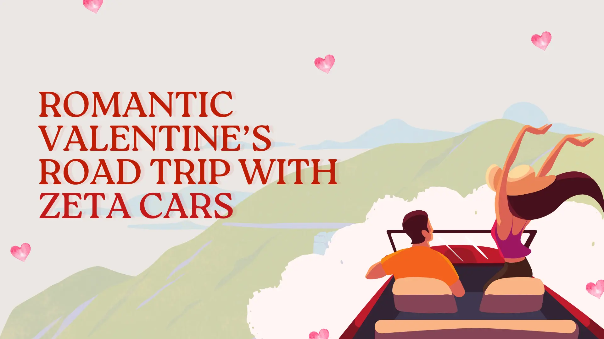 Romantic Valentine’s Road Trip with Zeta Cars self-drive rentals